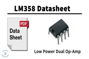 IC LM358 là gì? Sơ đồ chân, thông số kỹ thuật và một số ứng dụng